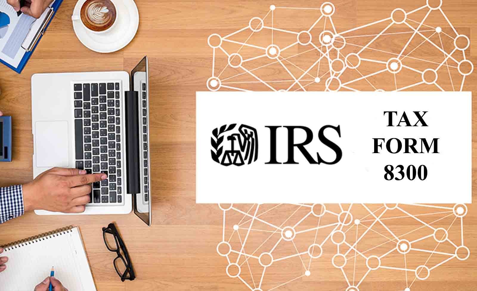 IRS Form 8300 - The Definitive Guide - SuperMoney